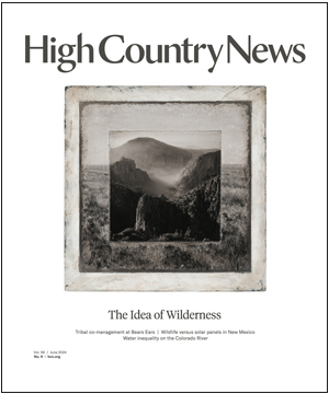 June 2024: The Idea of Wilderness - High Country News